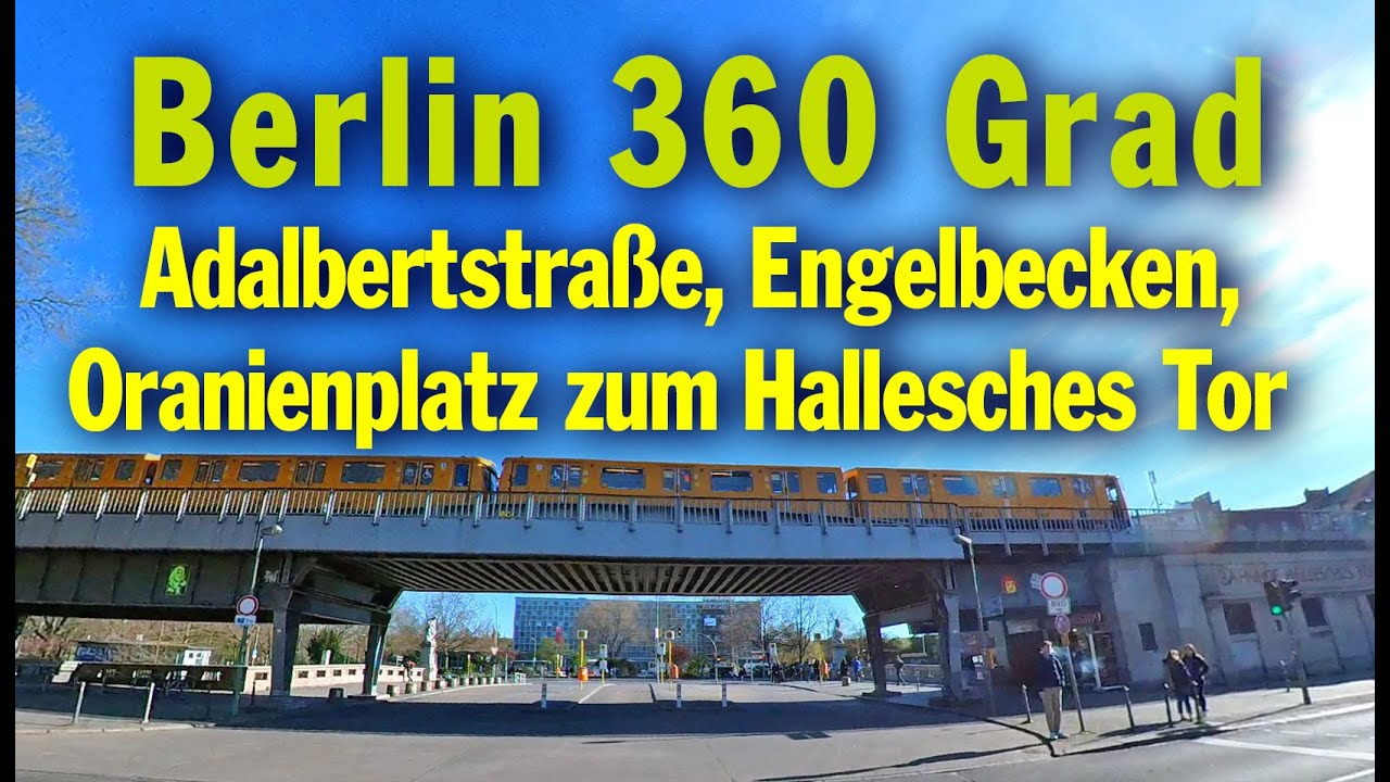 Berlin 360 Grad: Adalbertstraße, Engelbecken, Oranienplatz zum ...