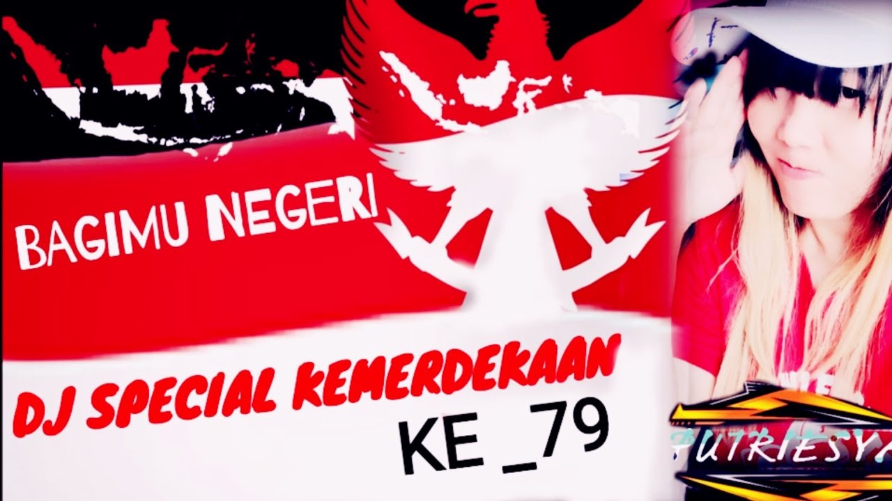 BAGIMU NEGERI DJ REMIX SPESIAL HARI KEMERDEKAAN || OFFICIAL VIDEO LIRIK ...