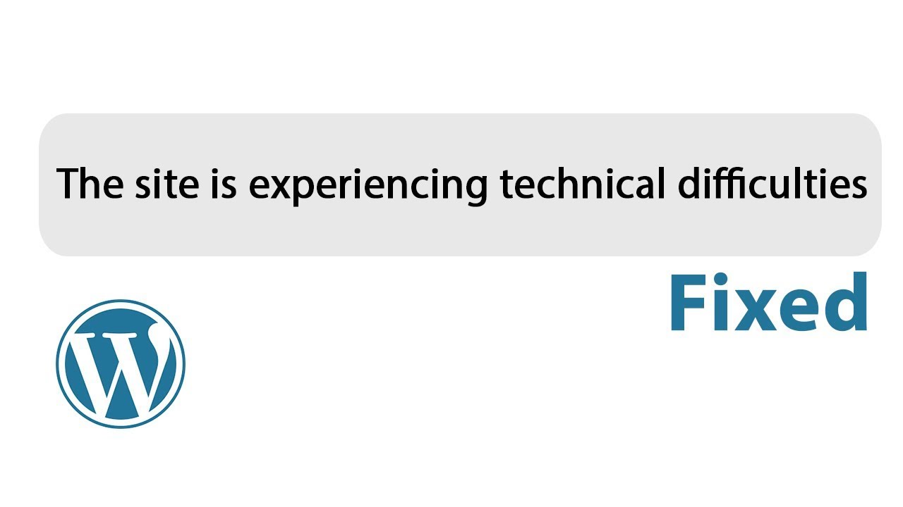 The site is experiencing technical difficulties WordPress - (Quick Fix ...