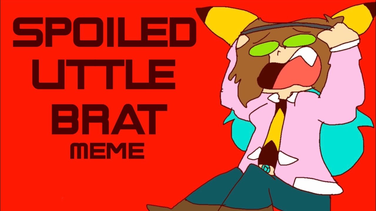 •Spoiled Little Brat Meme•||Vent||TW And FW - YouTube
