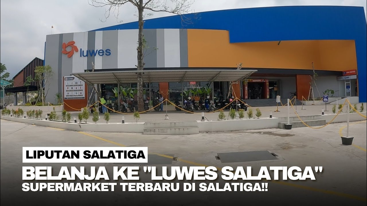 Belanja Ke Swalayan LUWES SALATIGA | Supermarket Terbaru & Termurah di ...
