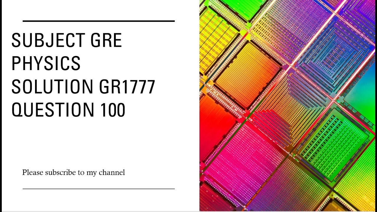 Subject Gre Physics Solution GR1777 Question 100 - YouTube