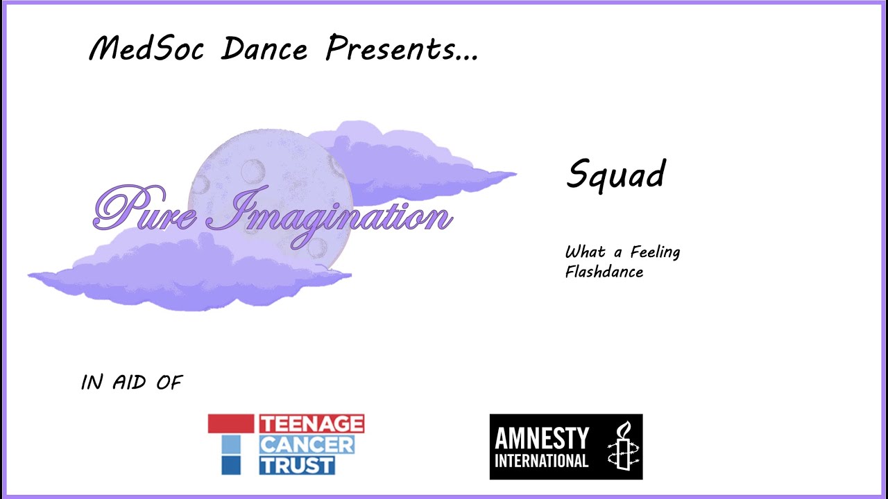 Squad, What A Feeling- Flashdance- UoB Medsoc Dance- Pure Imagination ...