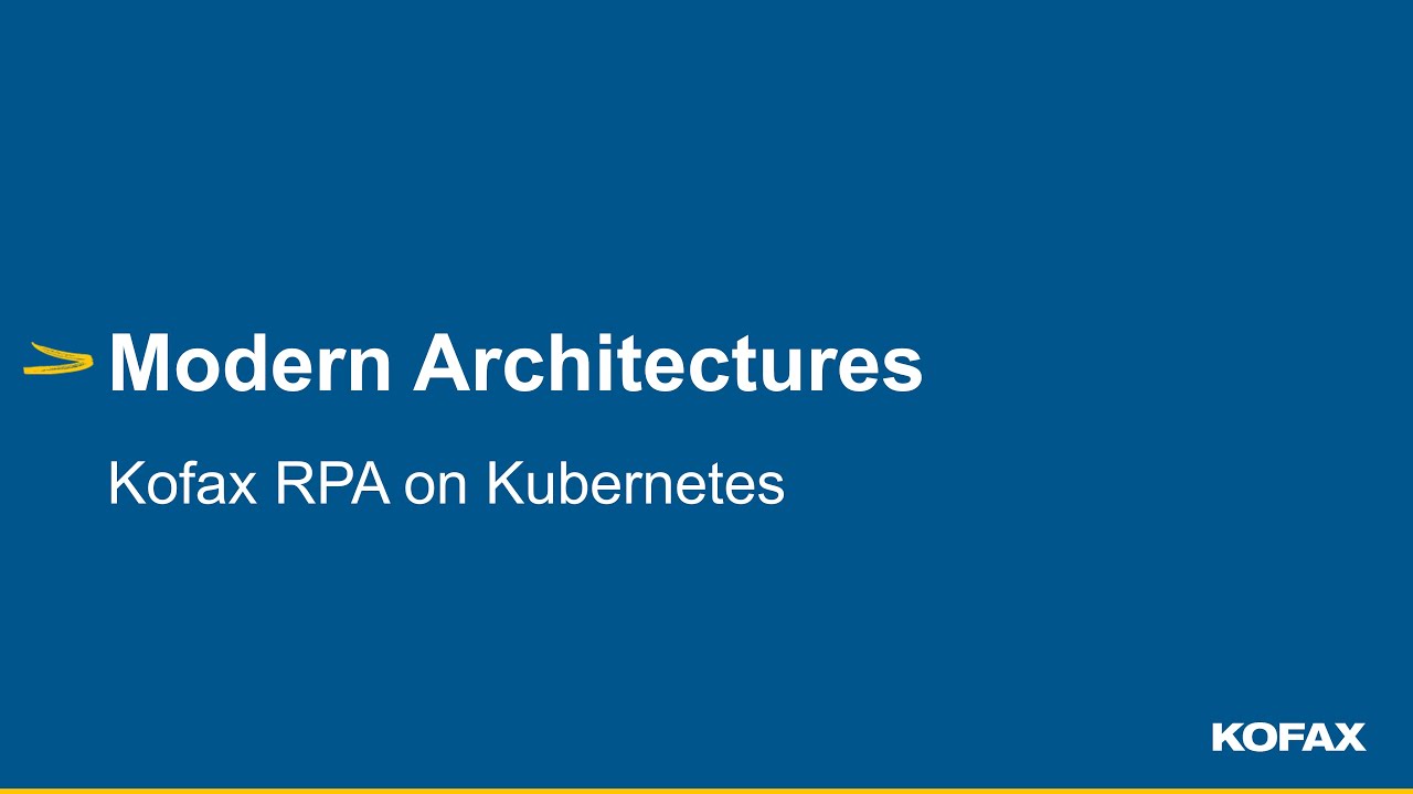 Modern Architectures | 3. Kofax RPA on Kubernetes | Kofax - YouTube