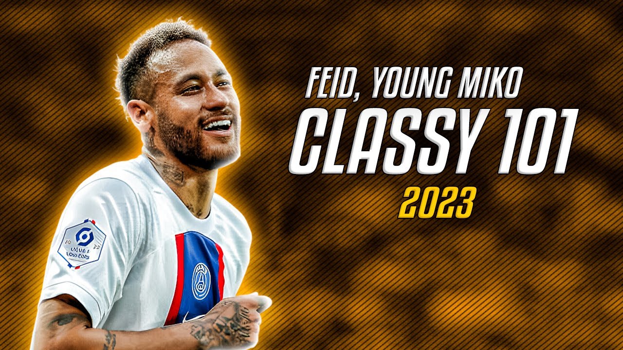 Neymar Jr Classy 101 | Feid, Young Miko ᴴᴰ - YouTube