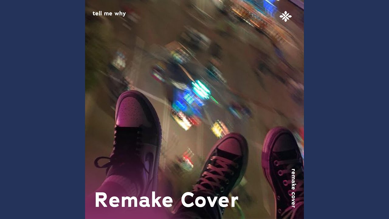 Tell Me Why - Remake Cover - YouTube