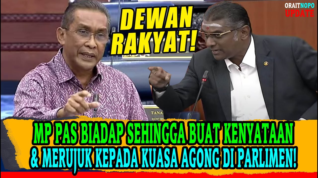 MP PAS BIADAP SEHINGGA BUAT KENYATAAN & MERUJUK KEPADA KUASA AGONG DI ...