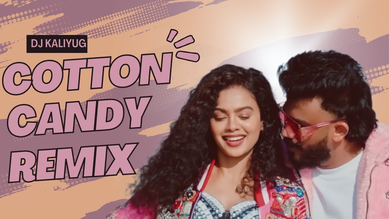 COTTON CANDY DJ REMIX | DJ KALIYUG - YouTube