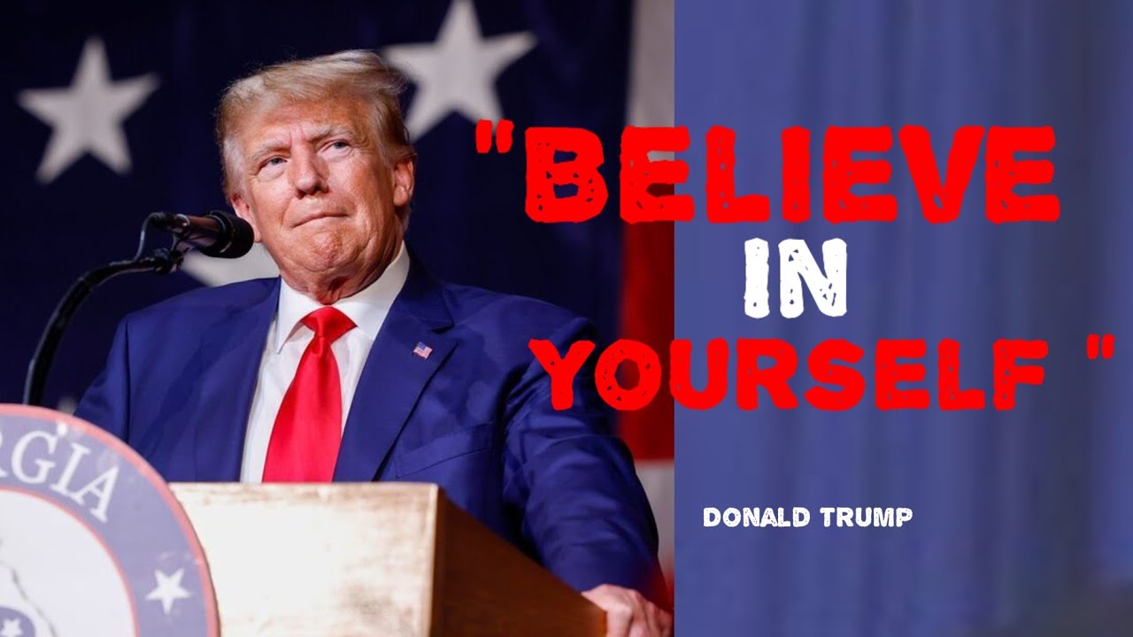 Believe In Yourself - DONALD TRUMP INSPIRATIONAL MOTIVATIONAL SPEECHES ...
