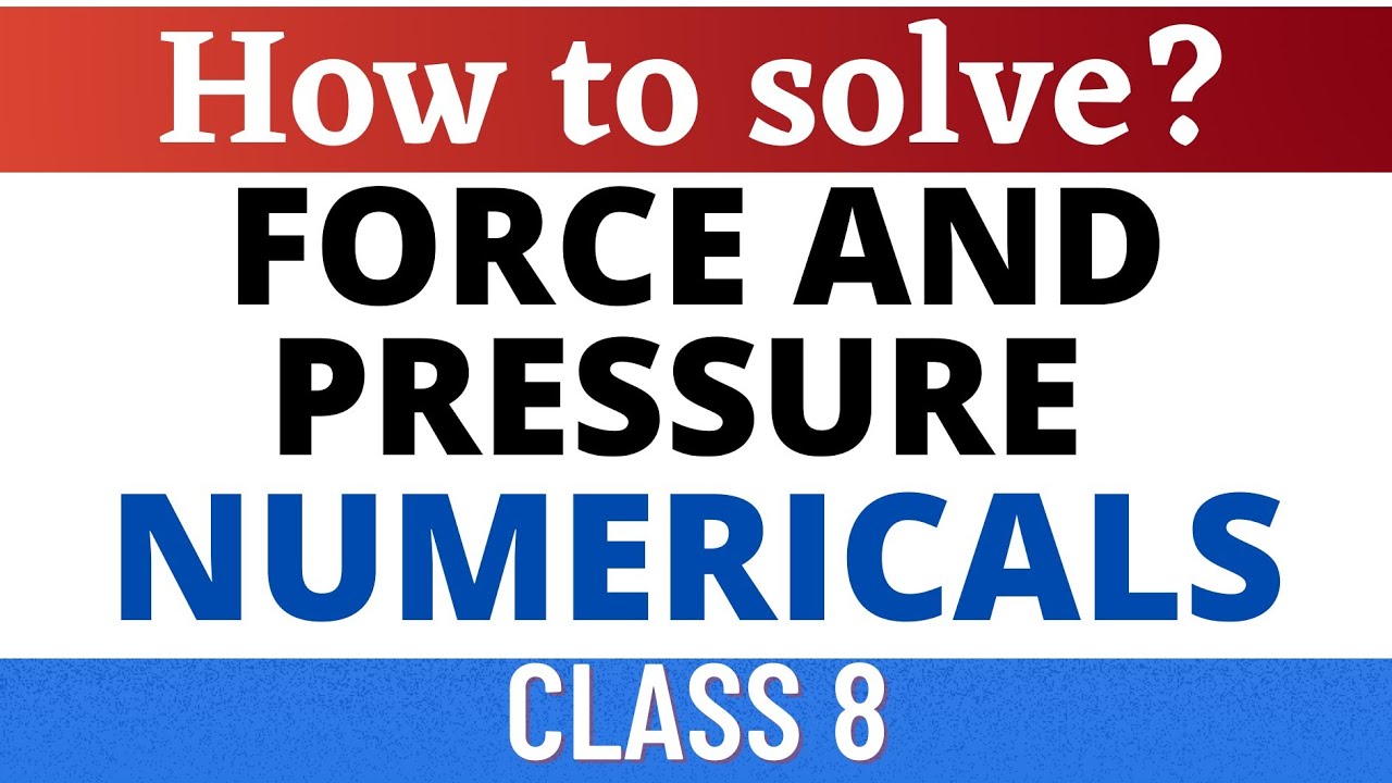 Force and Pressure Numericals | Class 8 | How to Solve Force and ...