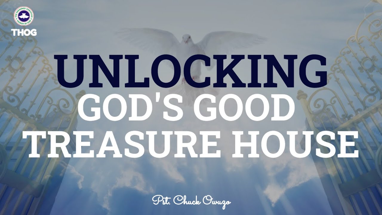 UNLOCKING GOD'S GOOD TREASURE HOUSE - YouTube