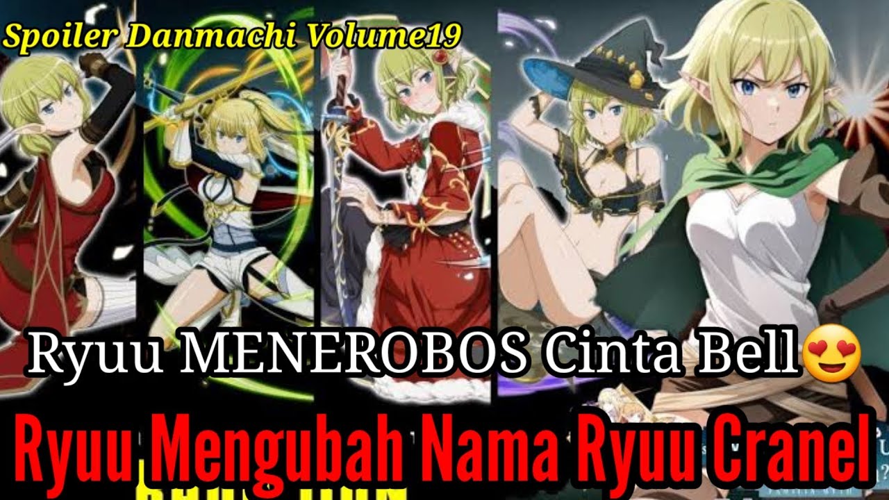 Danmachi Volume 19 Ryuu TERDEPAN Ryuu Mengubah Nama RYUU CRANEL 😍 - YouTube