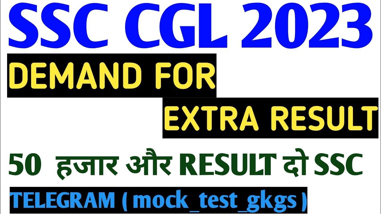 EXTRA RESULT DEMAND SSC / SSC CGL 2023 EXTRA RESULT DEMAND / SSC CGL ...