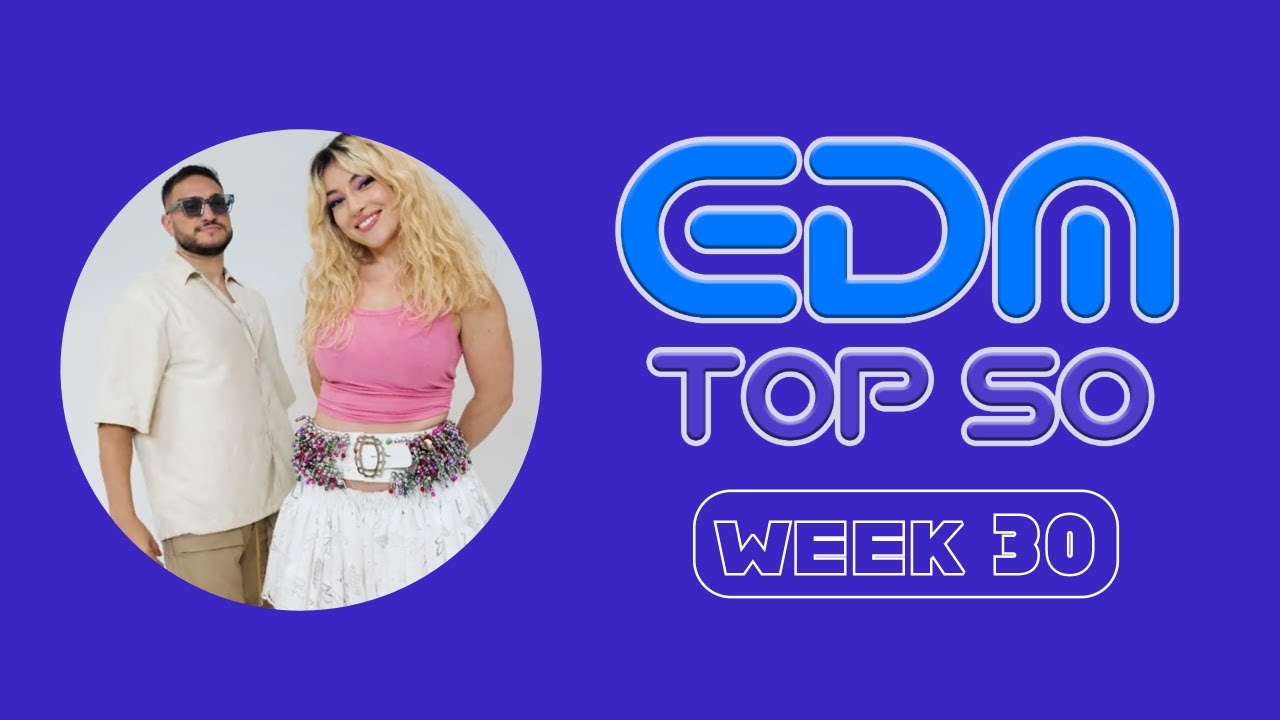 EDM Top 50 Chart / Week 30 (2024) - YouTube