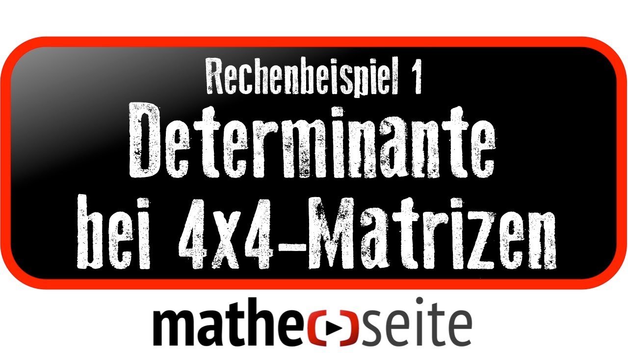 Determinante berechnen bei 4x4-Matrizen, Beispiel 1 | M.04.03 - YouTube