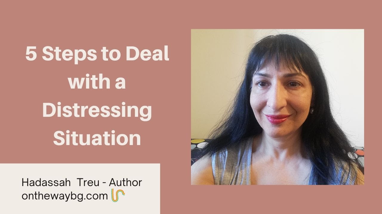 5 Steps to Deal with a Distressing Situation - YouTube