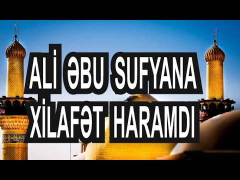 Ali Ebu Sufyana xilafet haramdı Peyğəmbərin hədisi Ocaq Necat ağa