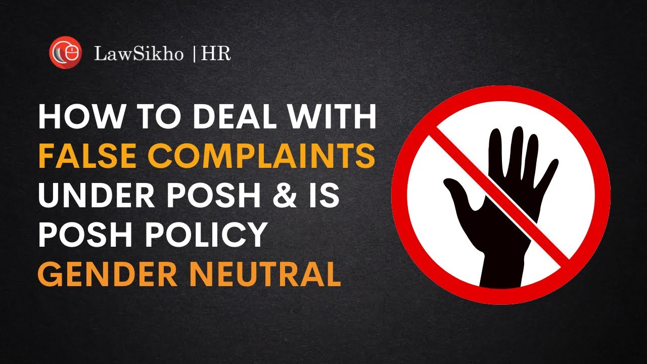 How to deal with false complaints under POSH & Is POSH policy gender ...