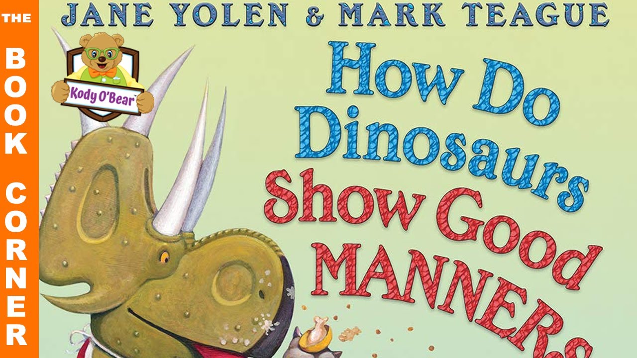 How Do Dinosaurs Show Good Manners? by Jane Yolen & Mark Teague | The ...