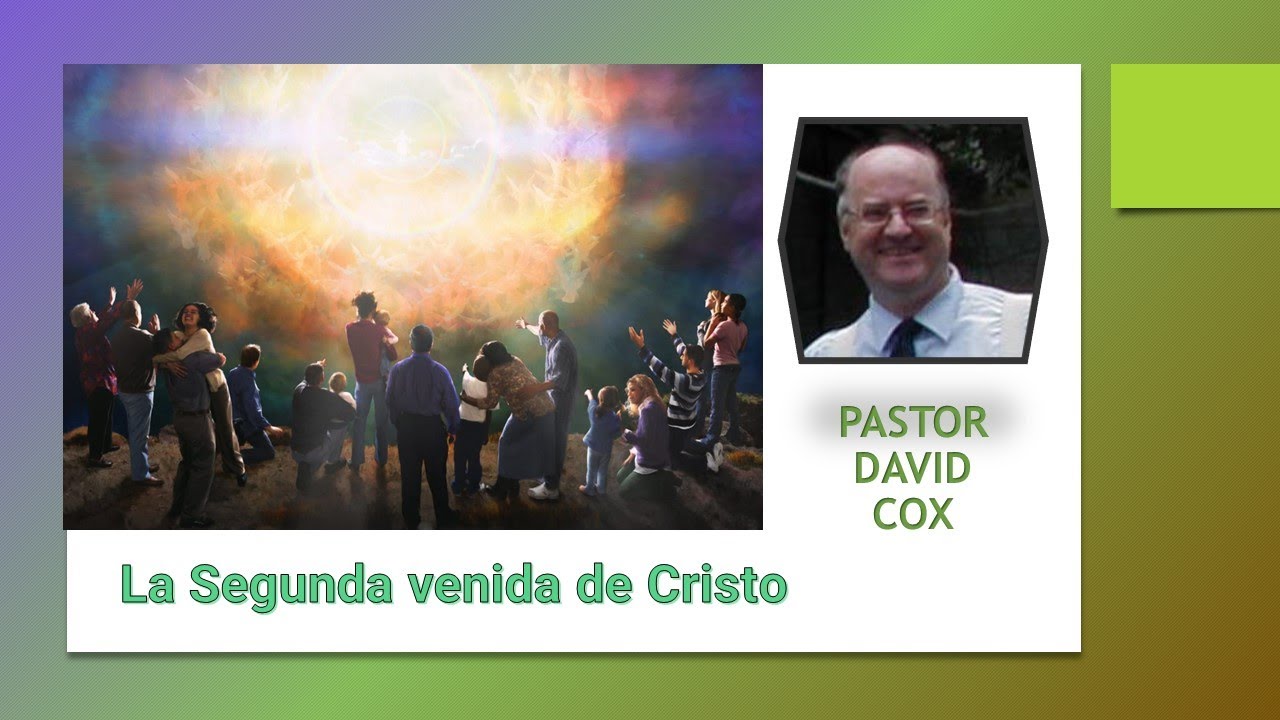 La segunda venida de Cristo // Pastor David Cox - YouTube