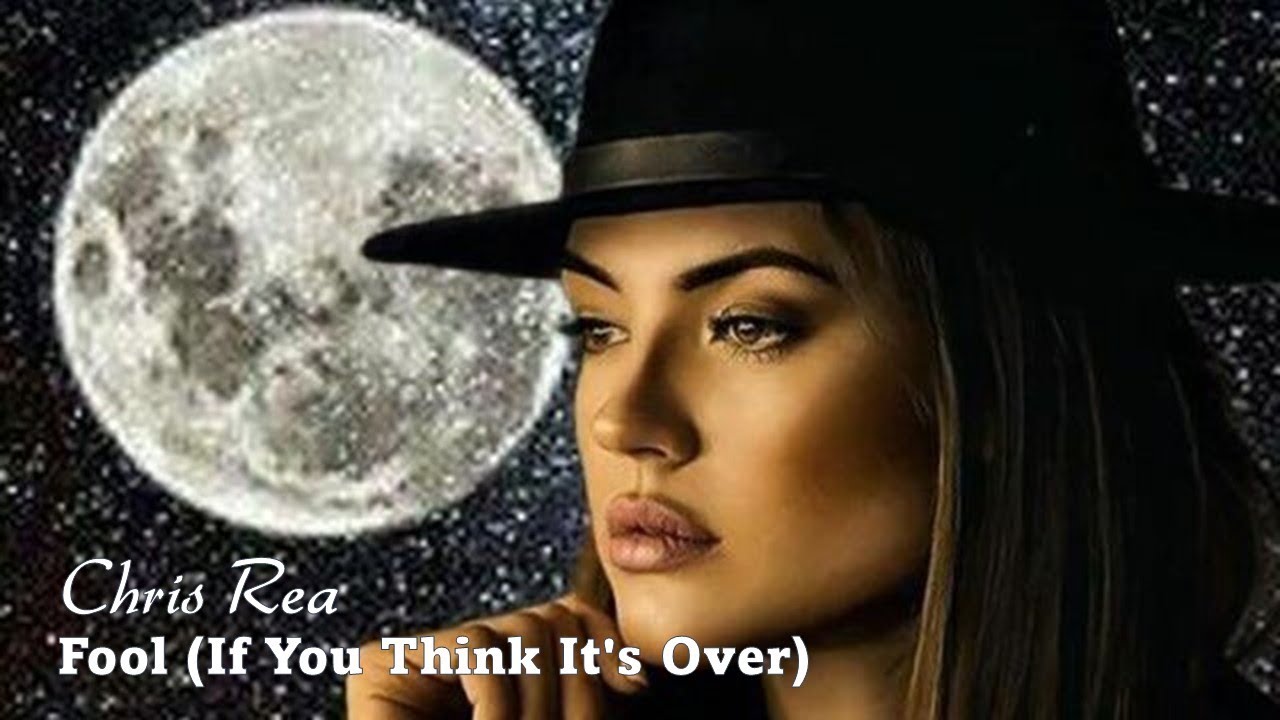 Fool (If You Think It's Over) Chris Rea (TRADUÇÃO) HD (Lyrics Video ...