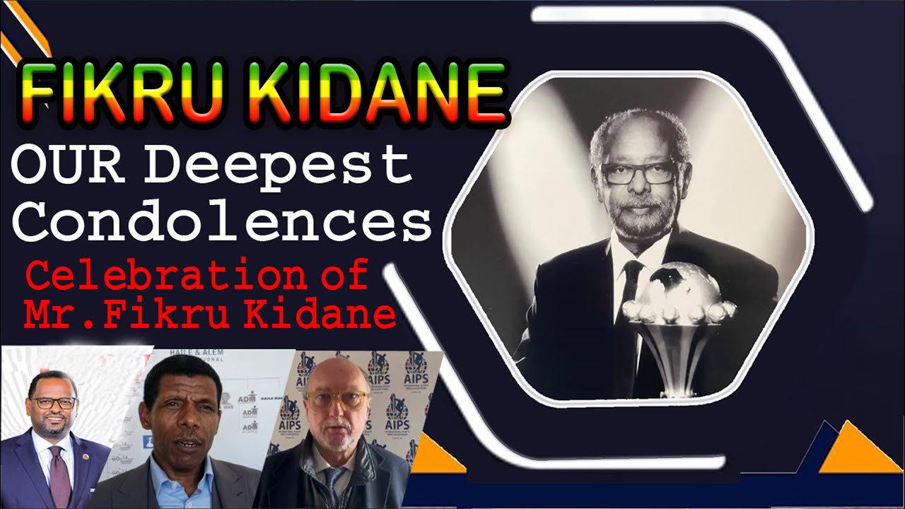 FIKRU KIDANE Our deepest condolences. Celebration of Mr Fikru Kidane ...