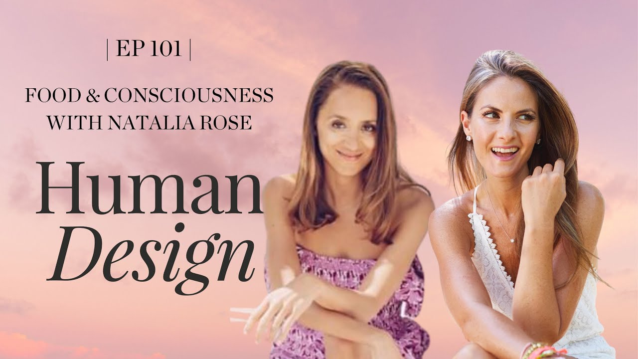 Food and Consciousness with Natalia Rose | Human Design with Jenna Zoe ...