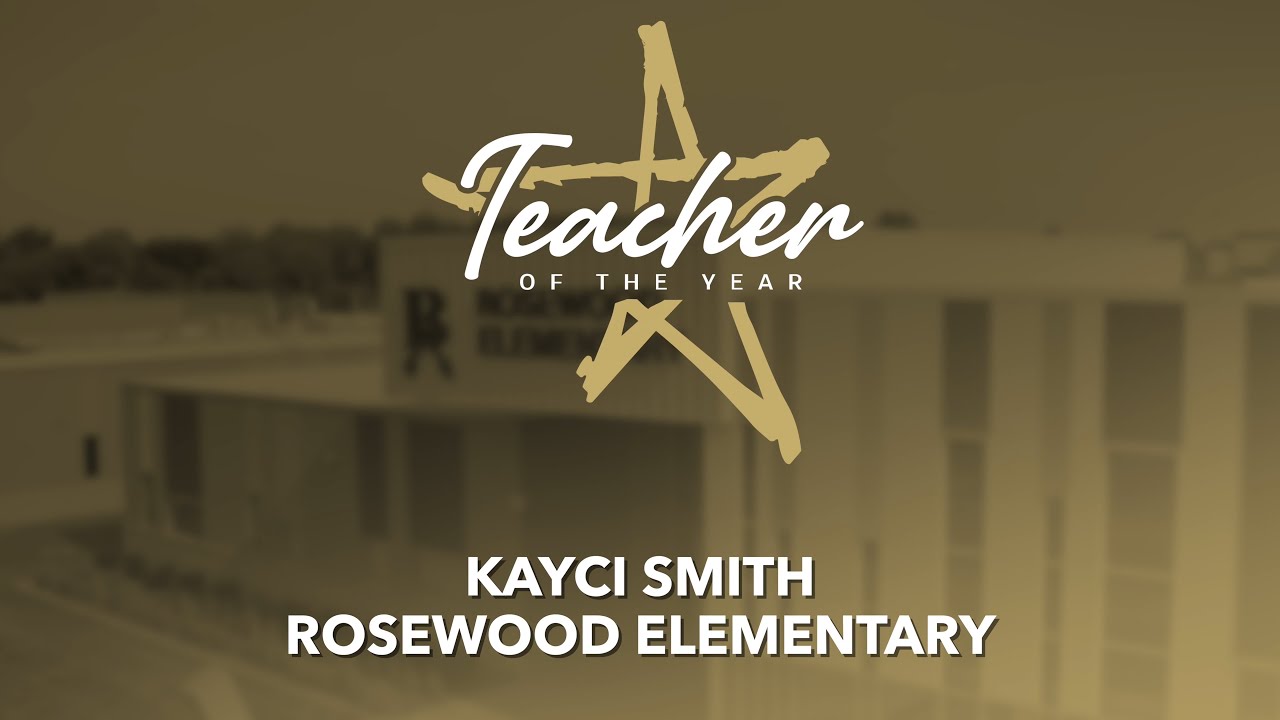 Kayci Smith | Rosewood Elementary Teacher of the Year - YouTube