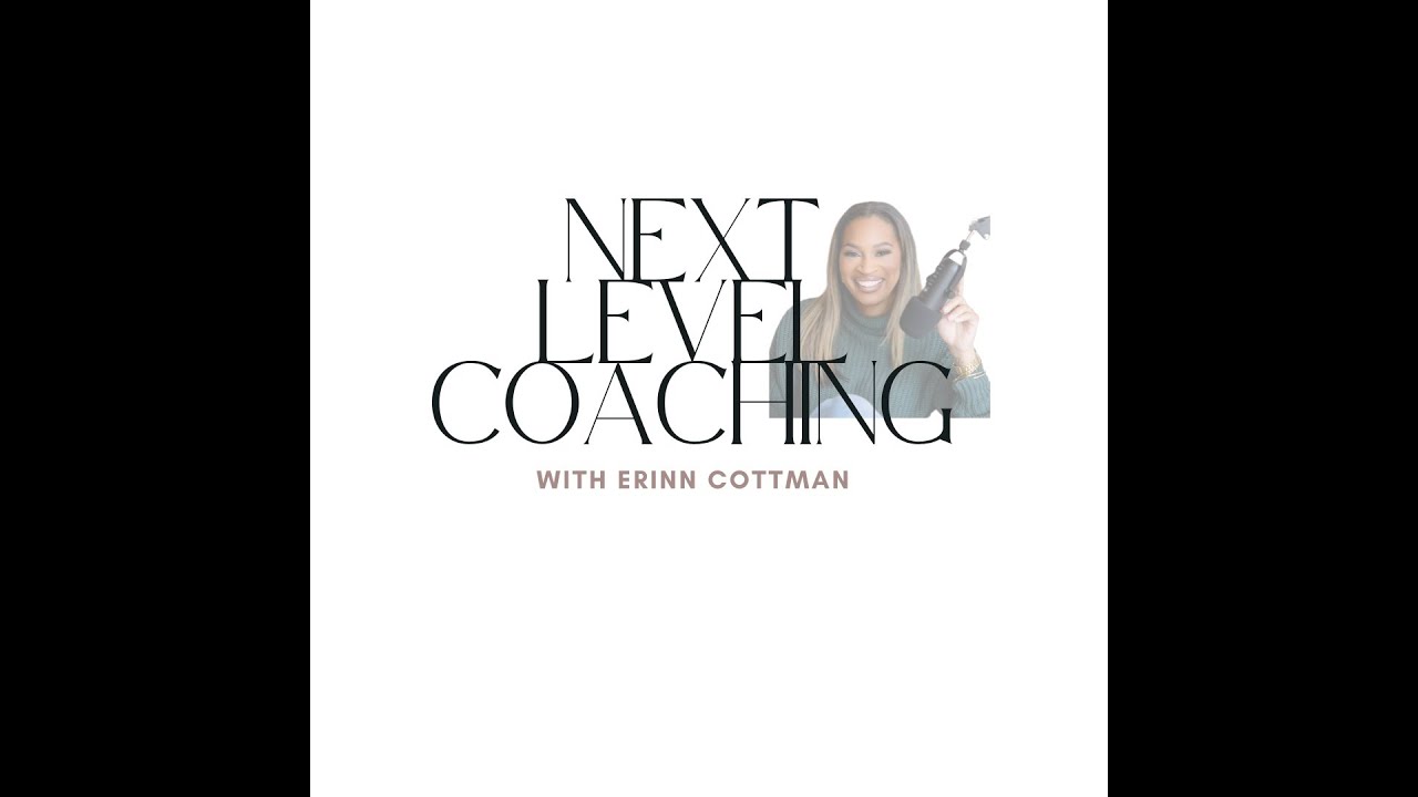 Next Level Coaching w/Erinn Cottman: EPISODE 1 - YouTube