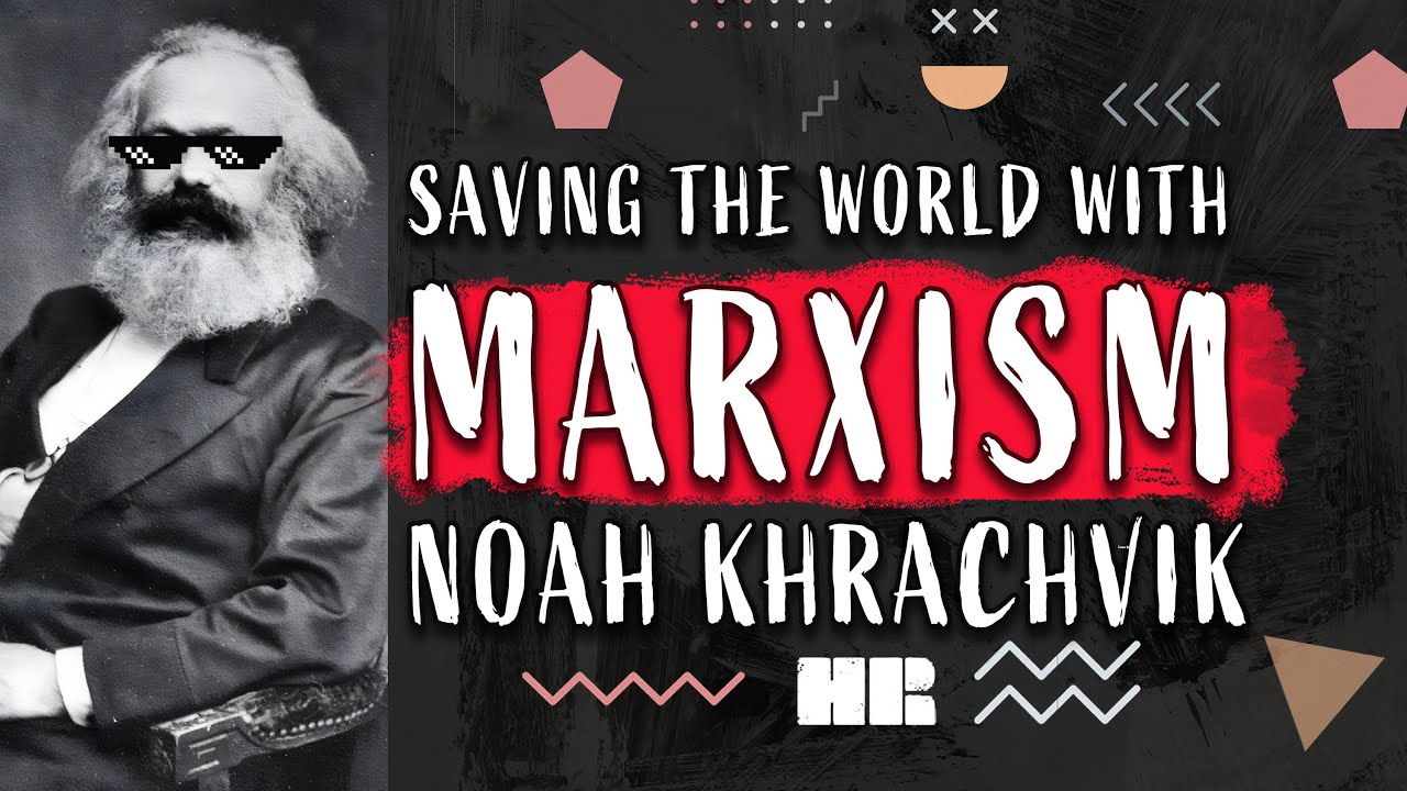 Saving the World with MARXISM | Noah Khrachvik | Midwestern Marx #165 ...