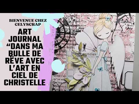 ART JOURNAL DANS MA BULLE DE RÊVE AVEC L'ART EN CIEL DE CHRISTELLE