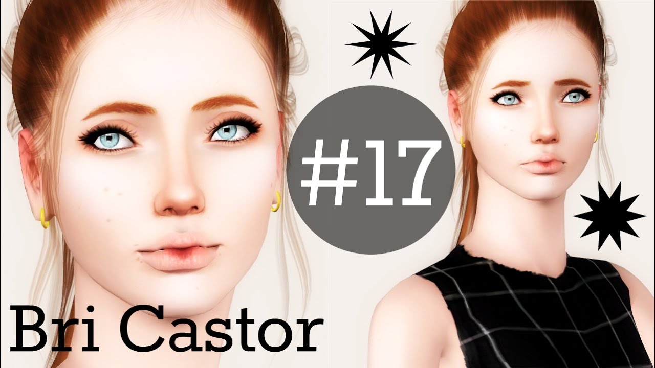 Sims 3 || CAS #17: Bri Castor - YouTube