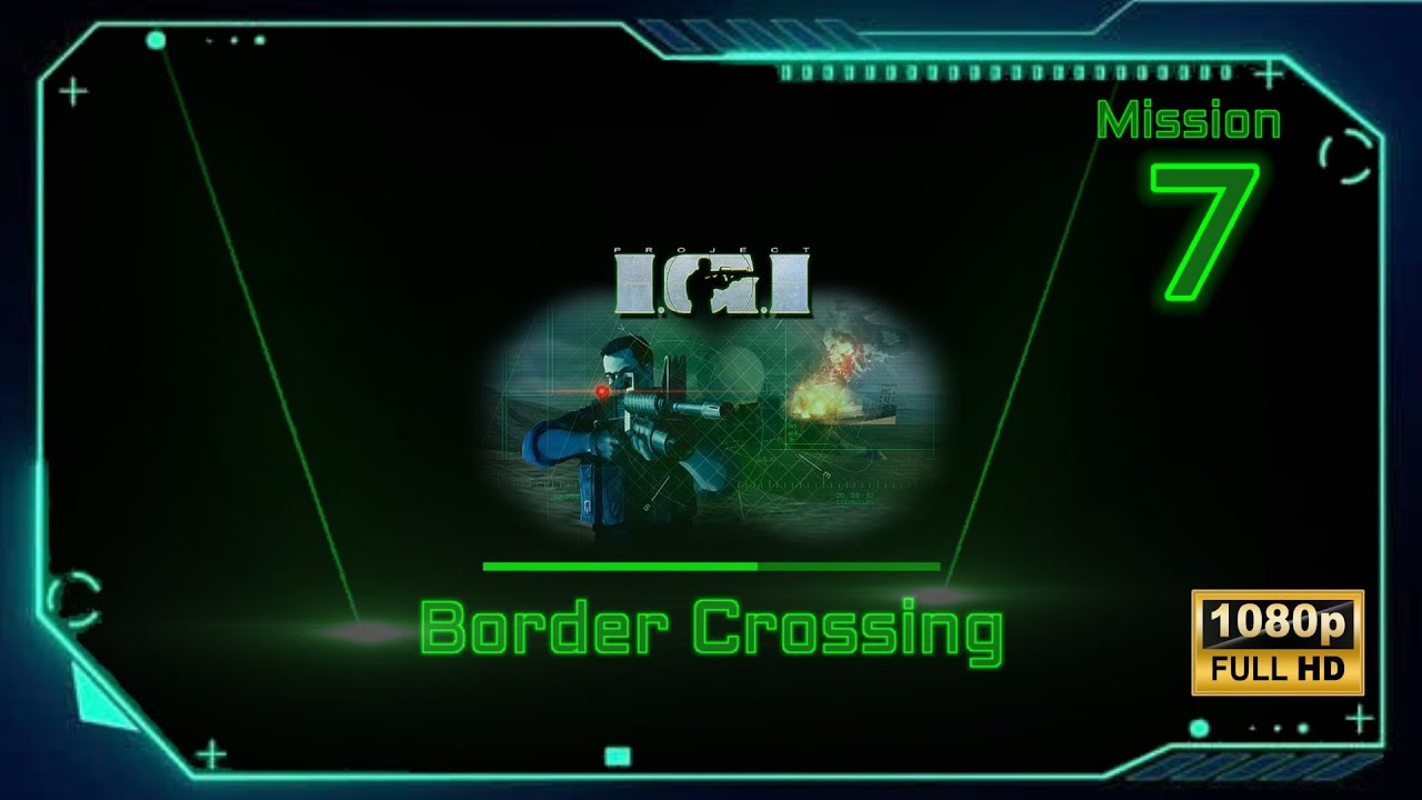 IGI Mission7 1080p || Project IGI Mission 7 - Border Crossing || IGI ...
