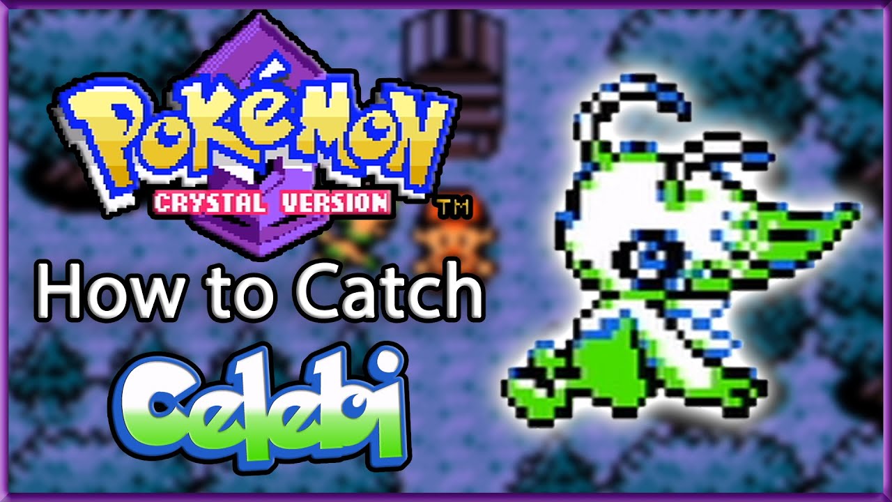How to Catch Celebi In Pokémon Crystal WITHOUT Cheats (Works On 3DS ...