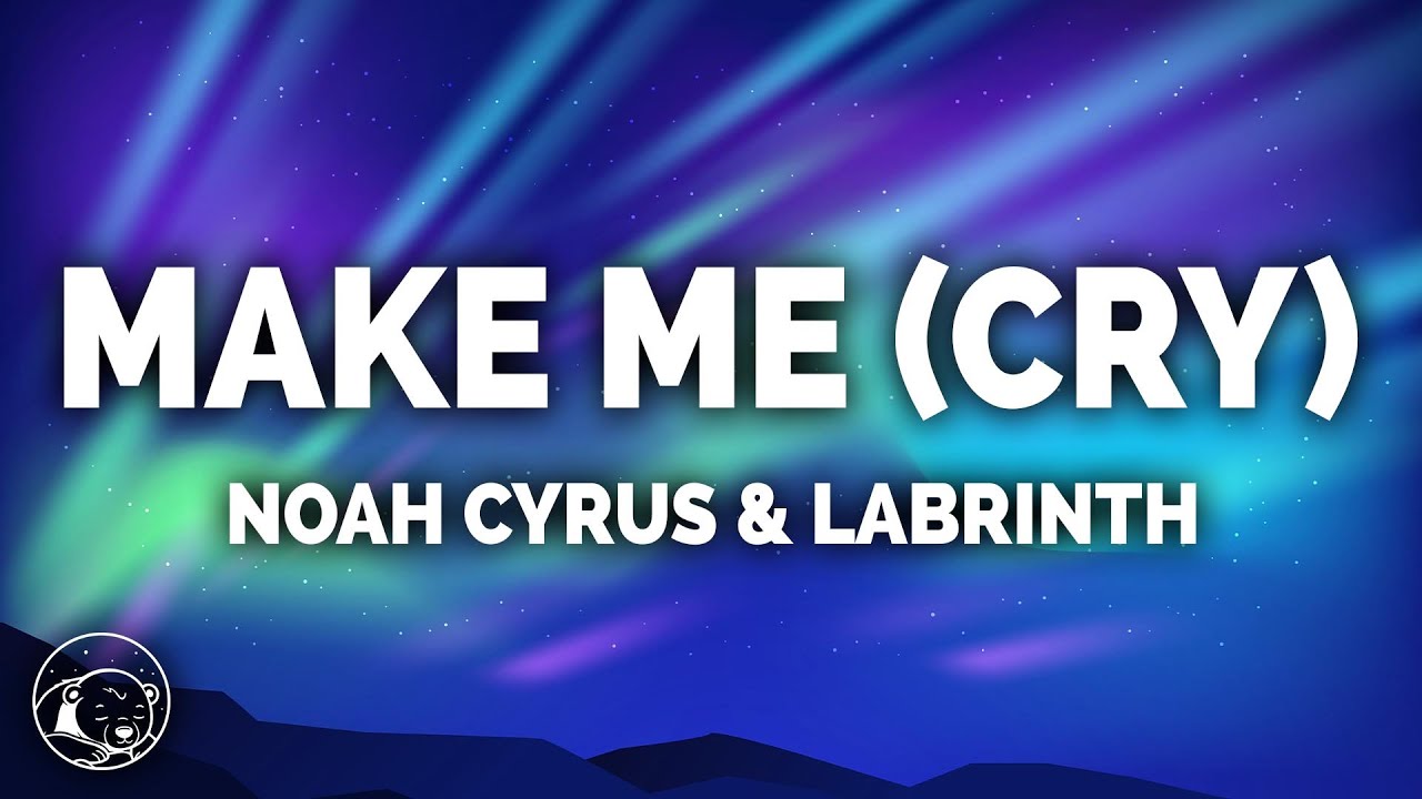 Noah Cyrus - Make Me (Cry) (Lyrics) ft. Labrinth - YouTube
