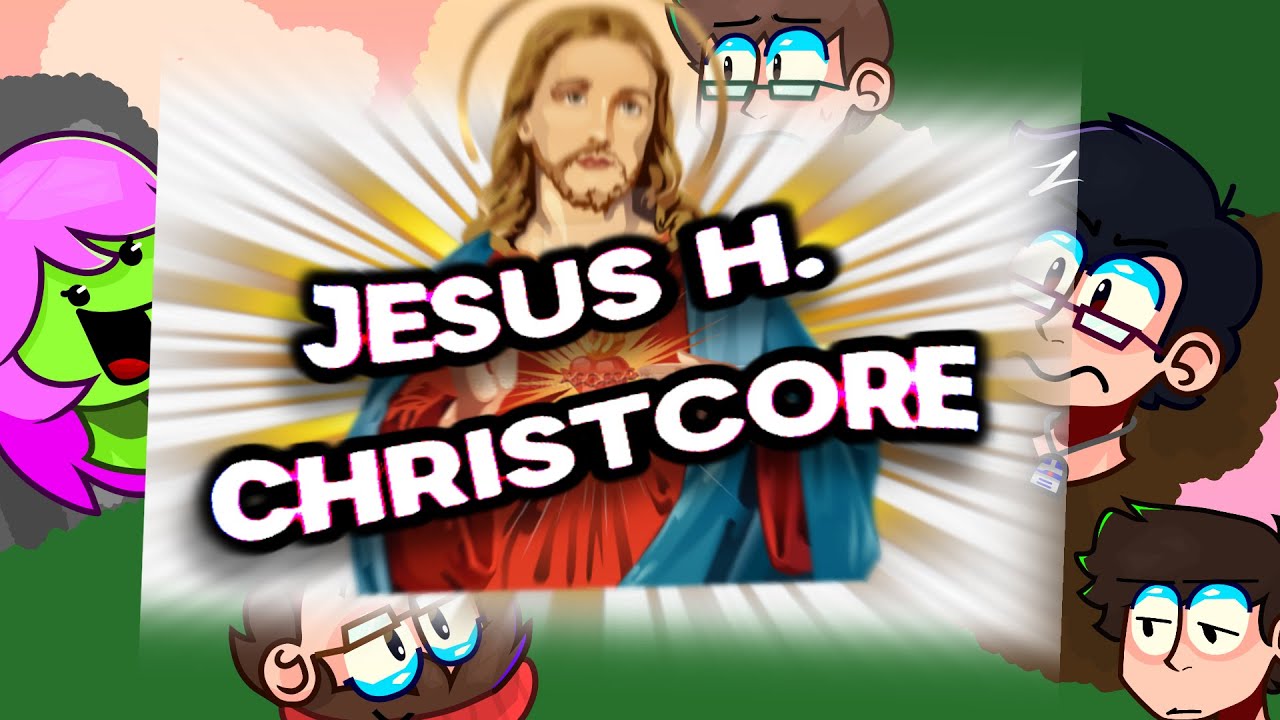 JESUS H. CHRISTCORE - YouTube