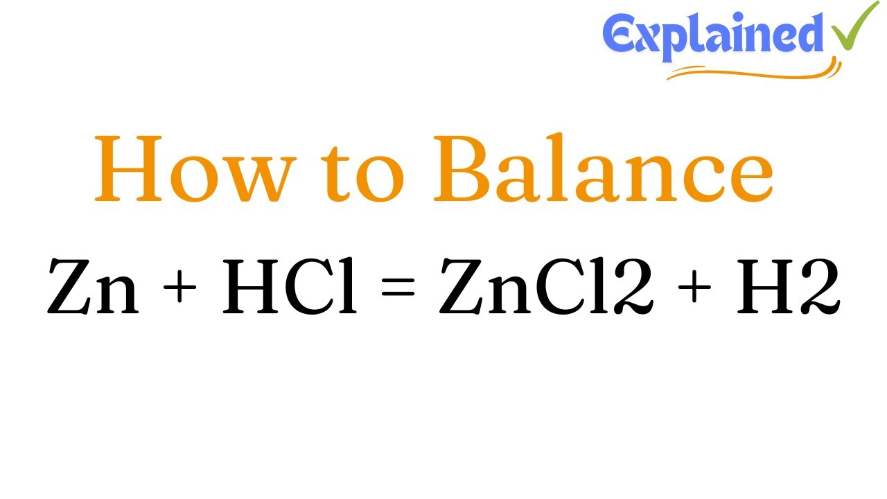 How to Balance Zn + HCl = ZnCl2 + H2 - YouTube