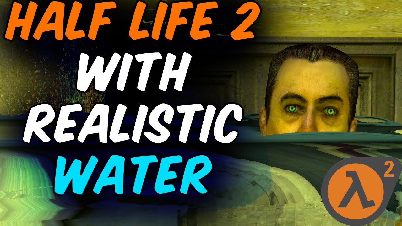 RUINING HALF LIFE 2 WITH REALISTIC WATER PT (1/5) (Garry's Mod) - YouTube