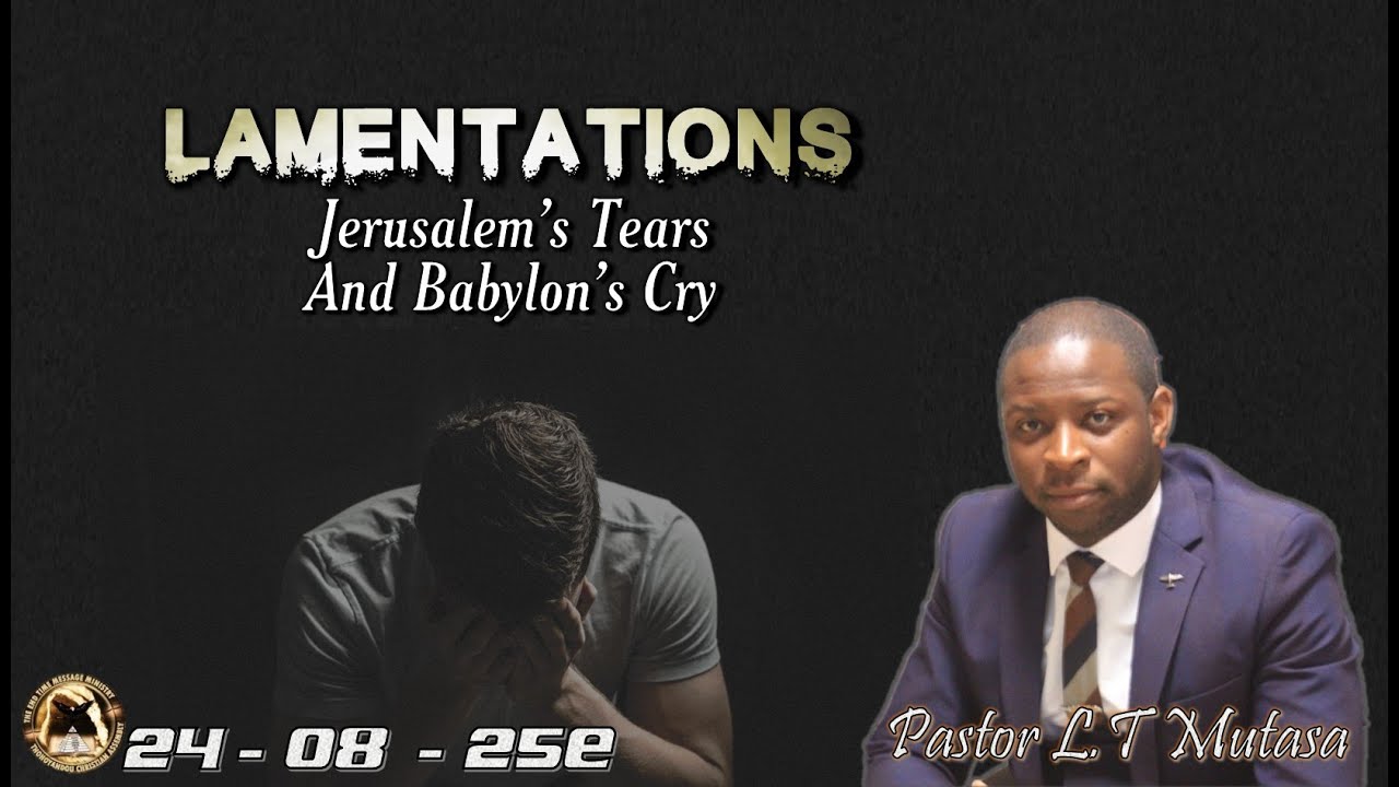 Lamentations (3): Jerusalem’s Tears And Babylon’s Cry - 240825E - YouTube