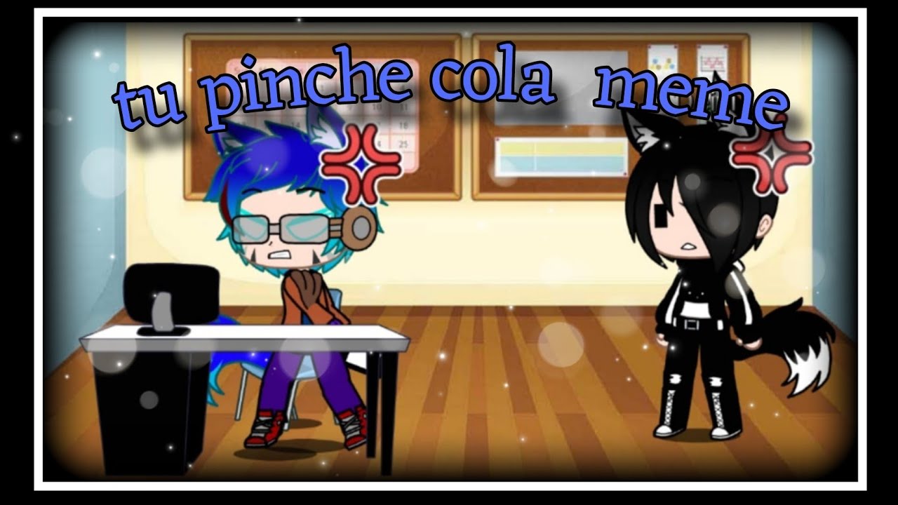 tu pinche cola || meme || GC collab con @Deivi_yt - YouTube