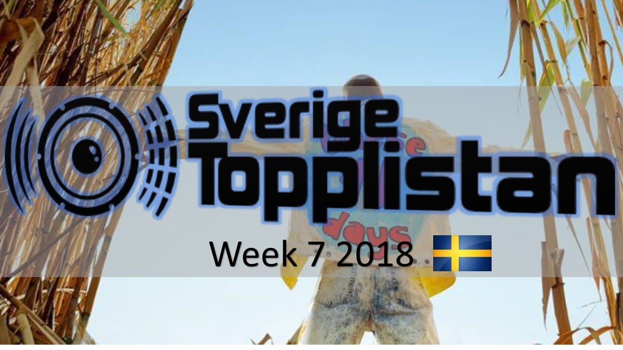 The Official Swedish Singles Chart TOP 20 | Week 7, February 12th 2018 ...