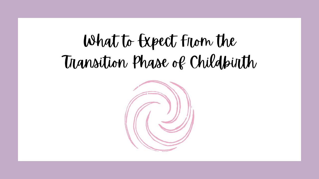 What to Expect From the Transition Phase of Childbirth - YouTube