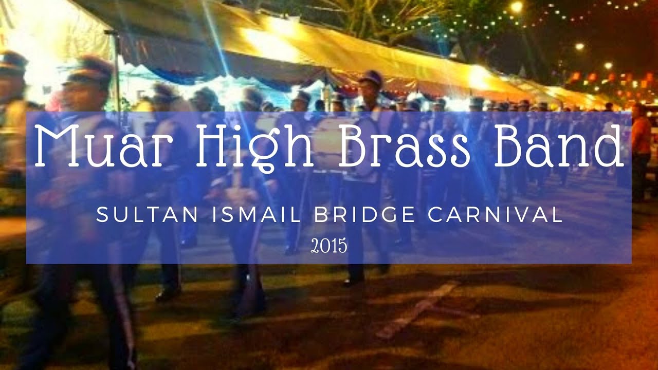 Muar High Brass Band - Sultan Ismail Bridge Carnival 2015 - YouTube