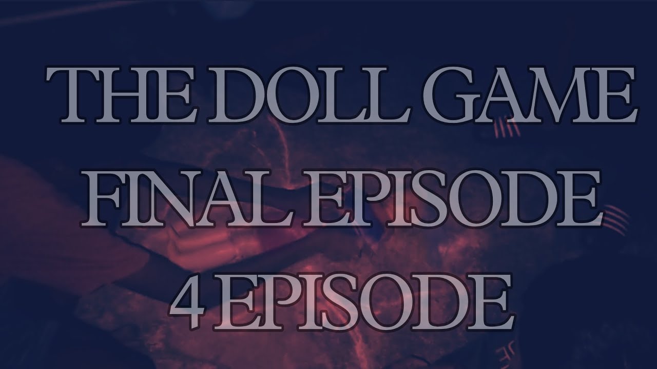 THE DOLL GAME 1 || EPISODE 4 || final episode || #dccreation - YouTube