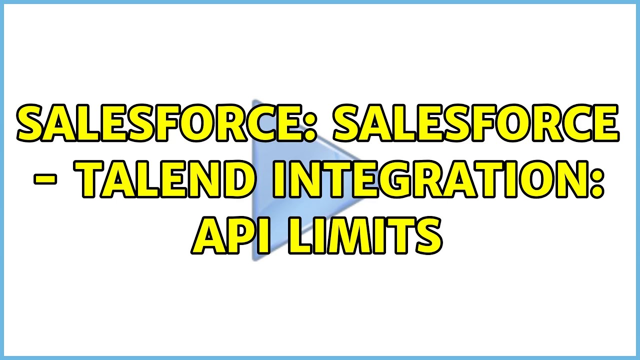 Salesforce: Salesforce - Talend Integration: API limits - YouTube