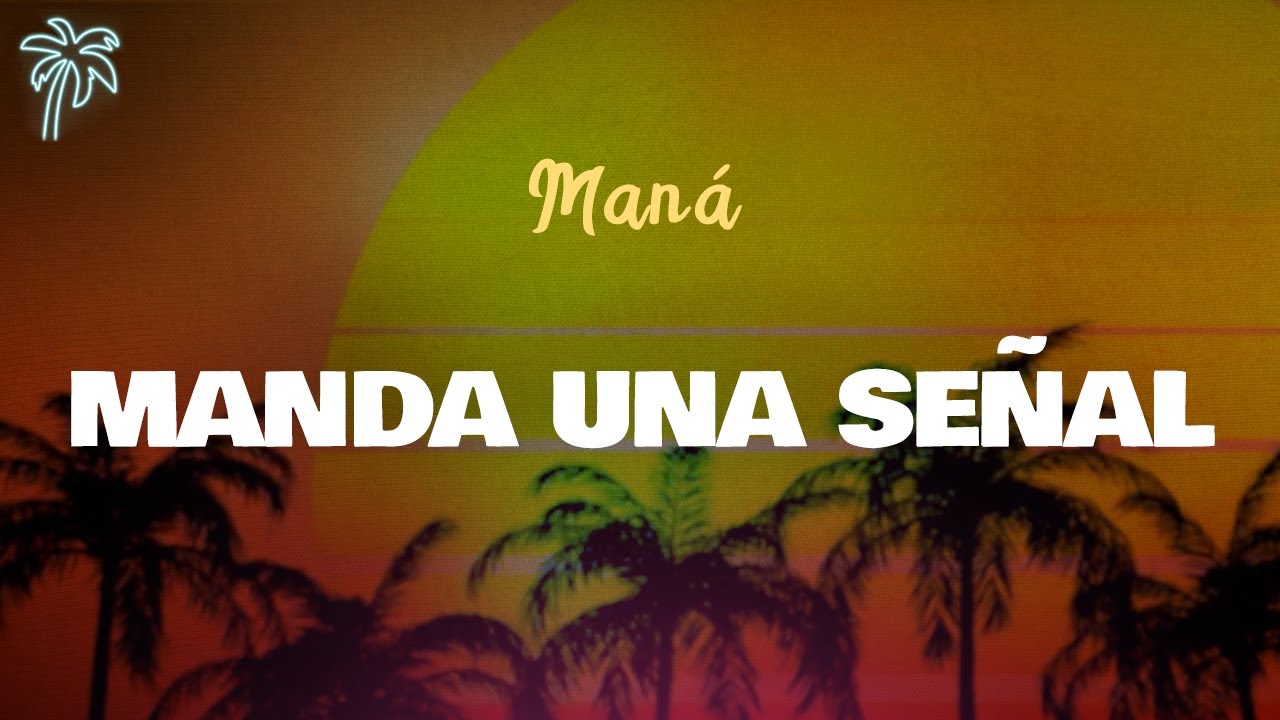 Maná - MANDA UNA SEÑAL (Letra Oficial / Official Lyrics) - YouTube