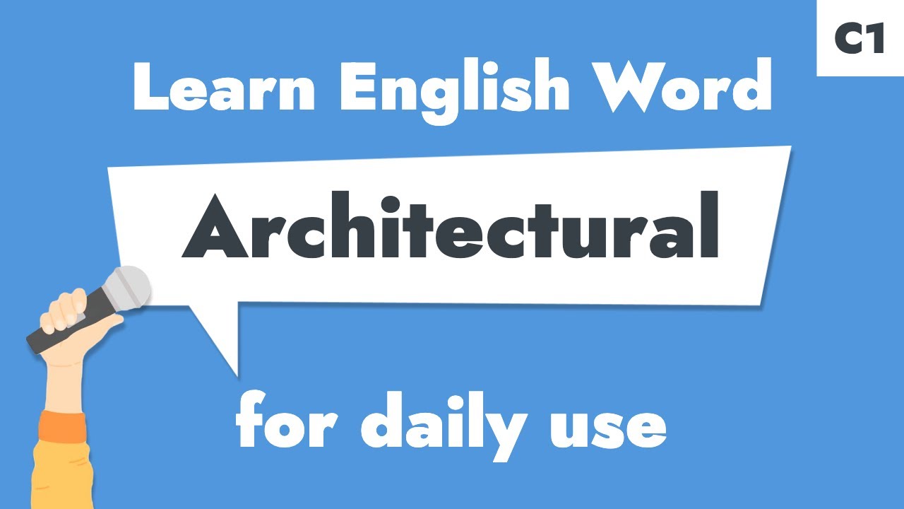 #042 – "Architectural" | Learn C1 English Adjective – Describe building ...