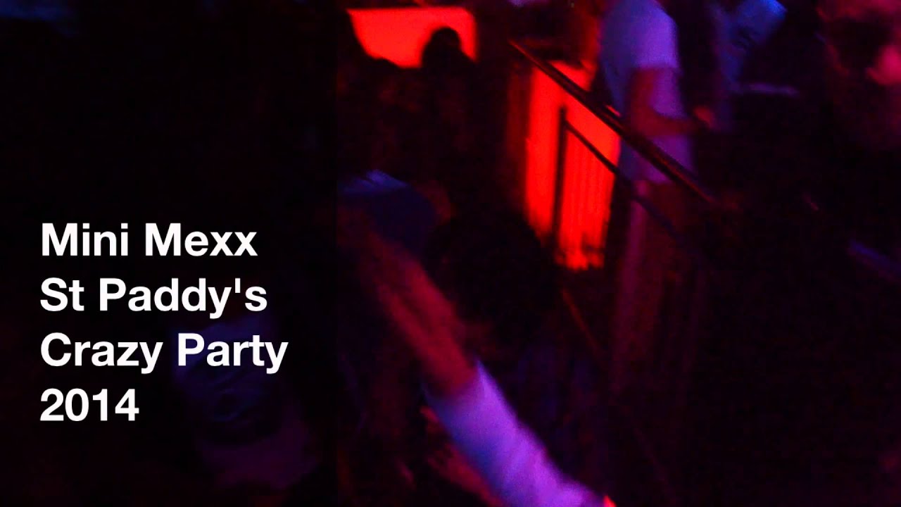 Mini Mexx St. Paddy's Crazy Party 2014 - YouTube