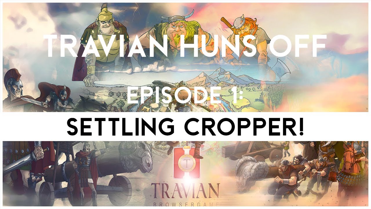 Travian Huns Off Episode 1 - SETTLING CROPPER! - YouTube