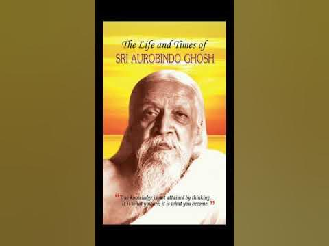 Sri Aurobindo Ghosh Biography(1) - YouTube